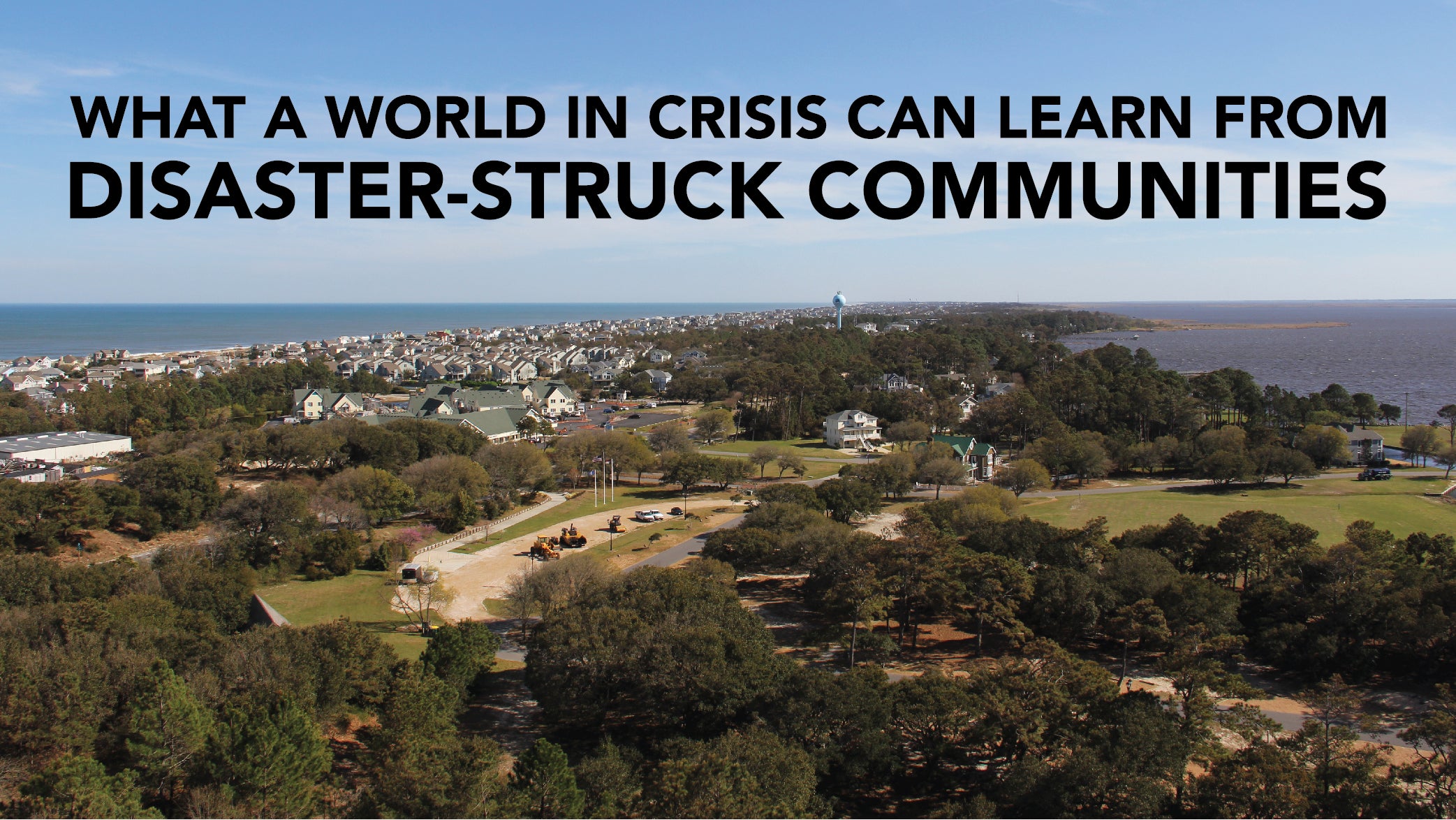 What a World in Crisis Can Learn from Disaster-Struck Communities - UNC ...